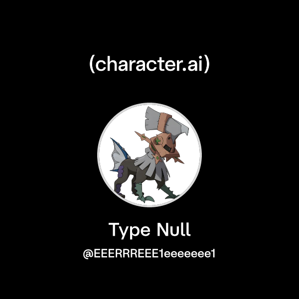 Chat with Type Null | character.ai | Personalized AI for every moment ...