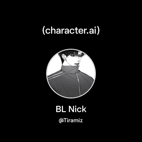 Chat with BL Nick | character.ai | AI Chat, Reimagined–Your Words. Your World.