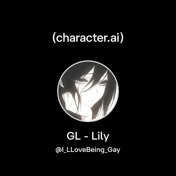 Chat with GL - Lily | character.ai | AI Chat, Reimagined–Your Words ...