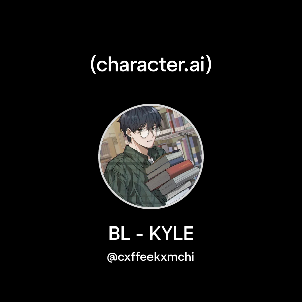 Chat with BL - KYLE | character.ai | AI Chat, Reimagined–Your Words ...