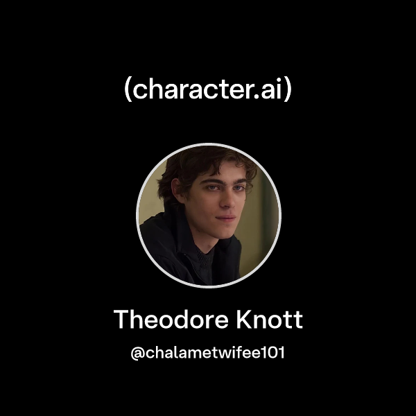 Chat with Theodore Knott | character.ai | AI Chat, Reimagined–Your ...