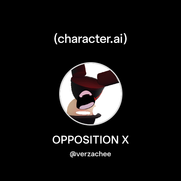 Chat with OPPOSITION X | character.ai | AI Chat, Reimagined–Your Words ...