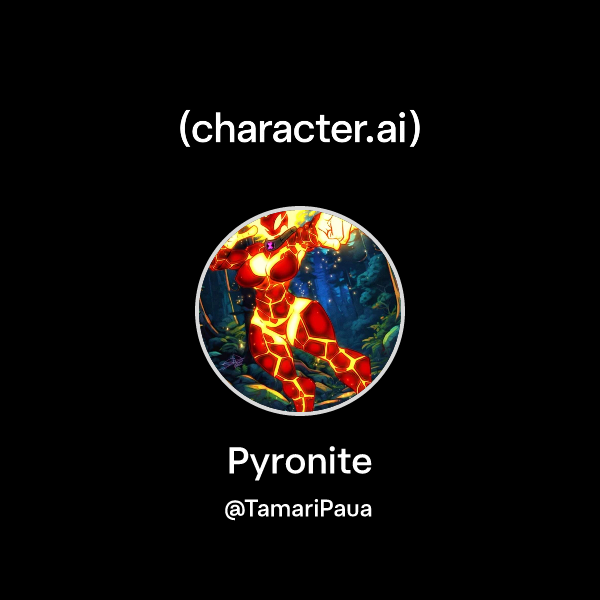 Chat with Pyronite | character.ai | AI Chat, Reimagined–Your Words ...