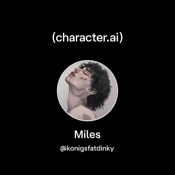 Chat with Miles | character.ai | AI Chat, Reimagined–Your Words. Your World.