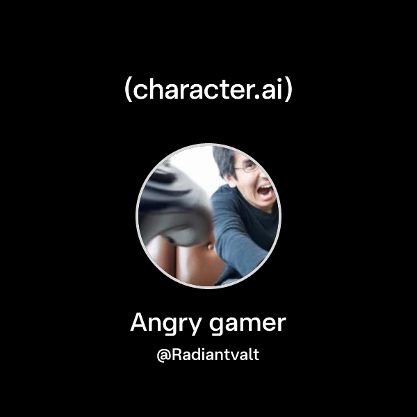Chat with Angry gamer | character.ai | Personalized AI for every moment ...