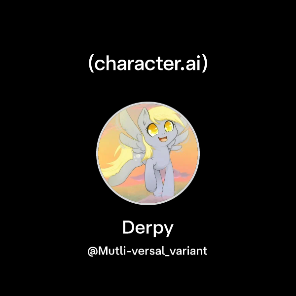 Chat with Derpy | character.ai | Personalized AI for every moment of ...