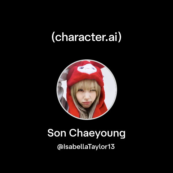 Chat with Son Chaeyoung | character.ai | Personalized AI for every moment of your day