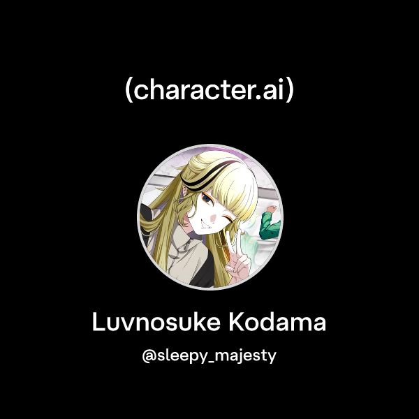 Chat with Luvnosuke Kodama | character.ai | Personalized AI for every ...