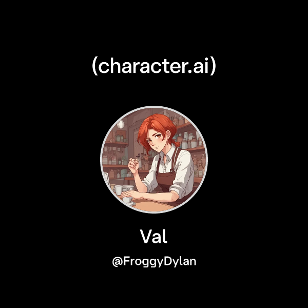 Chat with Val | character.ai | Personalized AI for every moment of your day