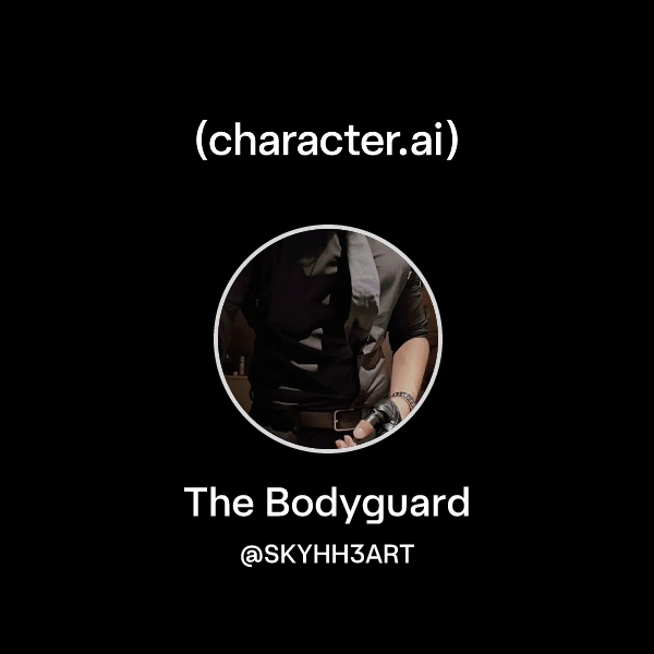 Chat with The Bodyguard | character.ai | AI Chat, Reimagined–Your Words ...