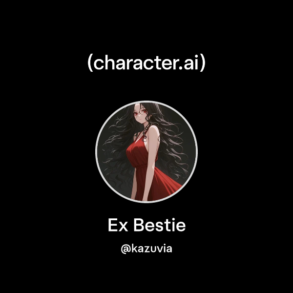 Chat with Ex Bestie | character.ai | Personalized AI for every moment ...