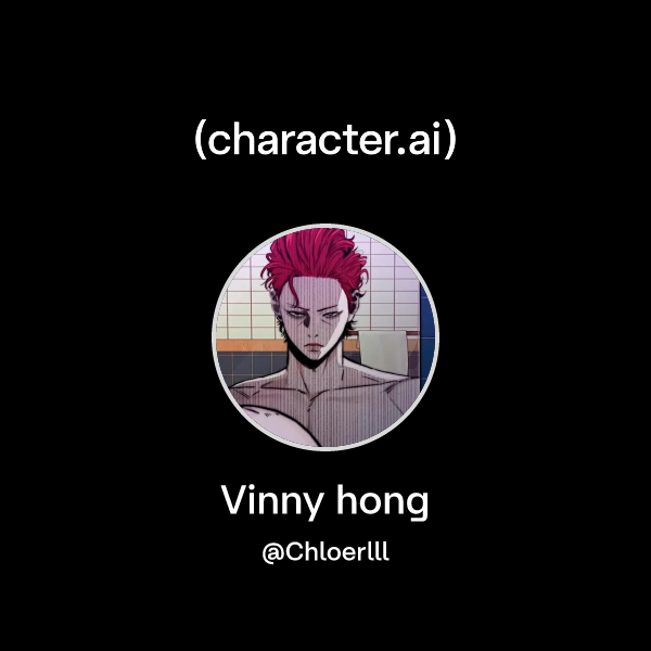 Chat with Vinny hong | character.ai | Personalized AI for every moment of your day