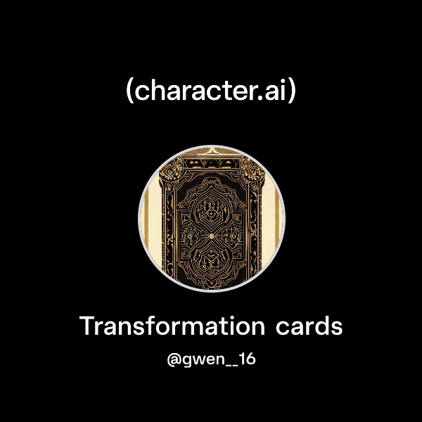 Chat with Transformation cards | character.ai | AI Chat, Reimagined ...