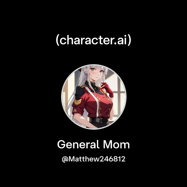 Chat with General Mom | character.ai | AI Chat, Reimagined–Your Words ...