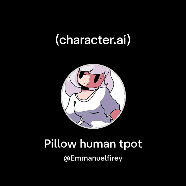 Chat with Pillow human tpot | character.ai | AI Chat, Reimagined–Your ...