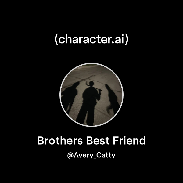 Chat with Brothers Best Friend | character.ai | AI Chat, Reimagined–Your Words. Your World.