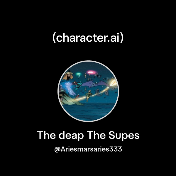 Chat with The deap The Supes | character.ai | Personalized AI for every ...