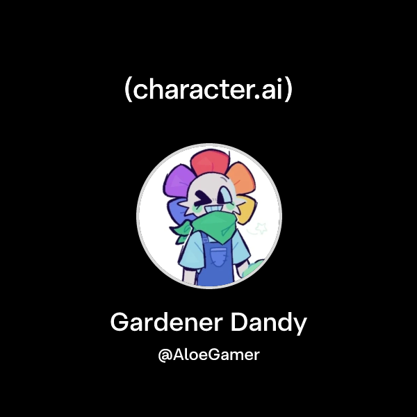 Chat with Gardener Dandy | character.ai | AI Chat, Reimagined–Your ...
