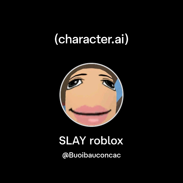 Chat with SLAY roblox | character.ai | AI Chat, Reimagined–Your Words ...