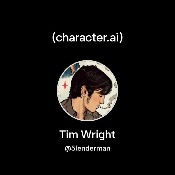 Chat with Tim Wright | character.ai | Personalized AI for every moment of your day