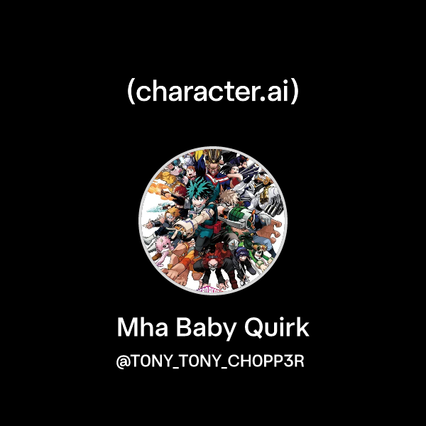 Chat with Mha Baby Quirk | character.ai | AI Chat, Reimagined–Your ...