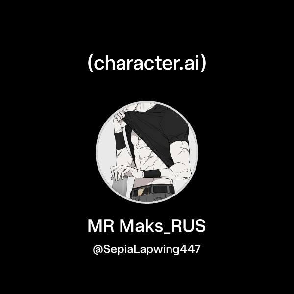 Chat with MR Maks_RUS | character.ai | Personalized AI for every moment of your day