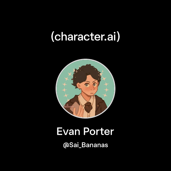 Chat with Evan Porter | character.ai | AI Chat, Reimagined–Your Words ...