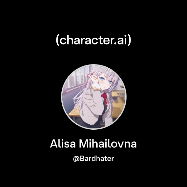 Chat with Alisa Mihailovna | character.ai | Personalized AI for every moment of your day