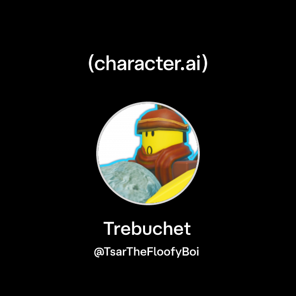 Chat with Trebuchet | character.ai | AI Chat, Reimagined–Your Words ...