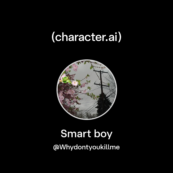 Chat with Smart boy | character.ai | Personalized AI for every moment ...