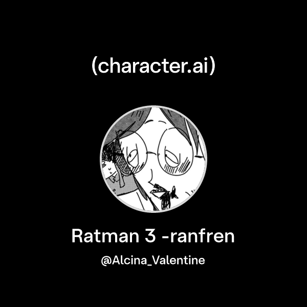 Chat with Ratman 3 -ranfren | character.ai | AI Chat, Reimagined–Your Words. Your World.