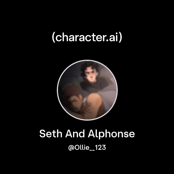 Chat with Seth And Alphonse | character.ai | AI Chat, Reimagined–Your ...