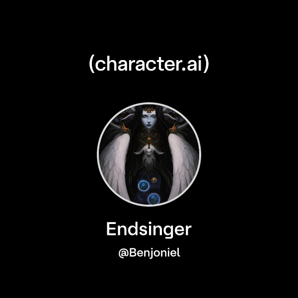 Chat with Endsinger | character.ai | Personalized AI for every moment ...