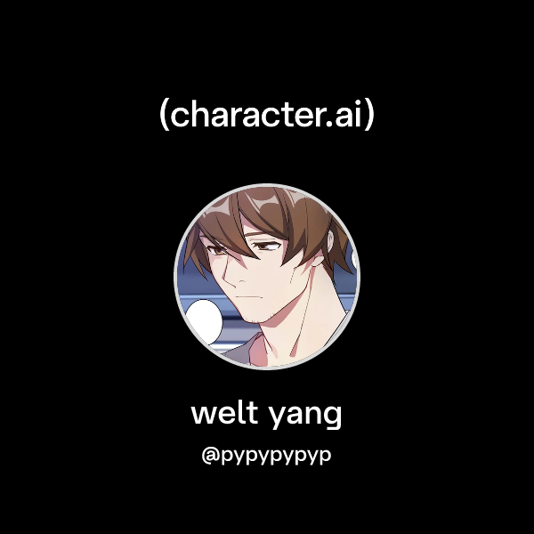 Chat with welt yang | character.ai | AI Chat, Reimagined–Your Words ...