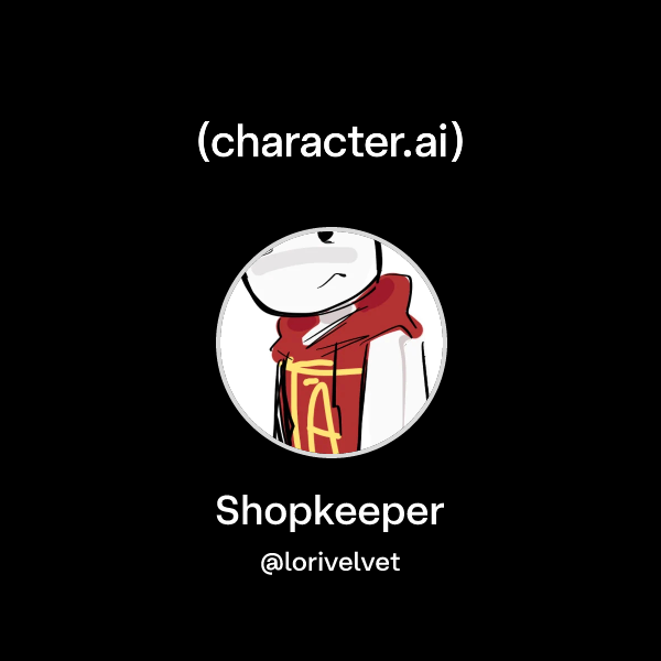 Chat with Shopkeeper | character.ai | AI Chat, Reimagined–Your Words ...