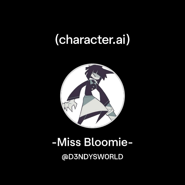 Chat with -Miss Bloomie- | character.ai | AI Chat, Reimagined–Your ...