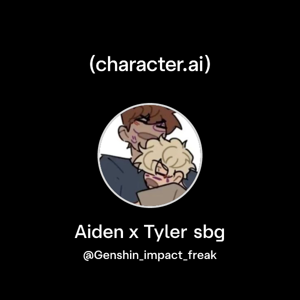 Chat with Aiden x Tyler sbg | character.ai | AI Chat, Reimagined–Your ...