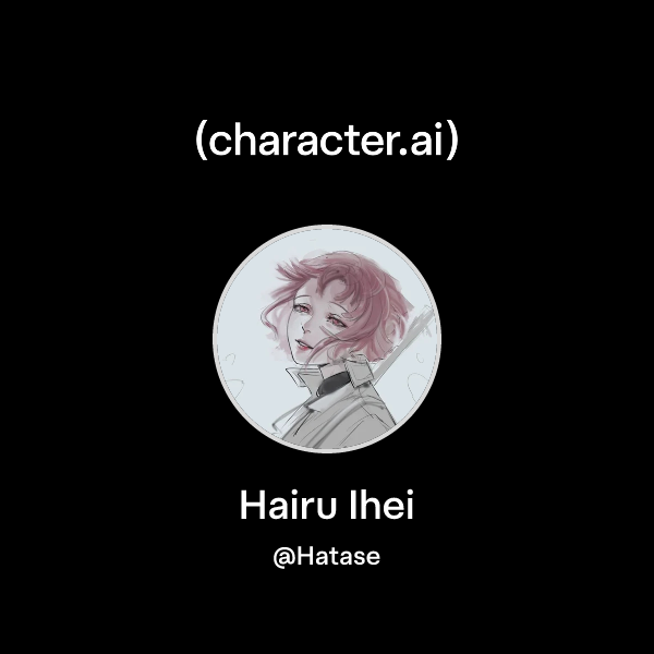 Chat with Hairu Ihei | character.ai | AI Chat, Reimagined–Your Words ...