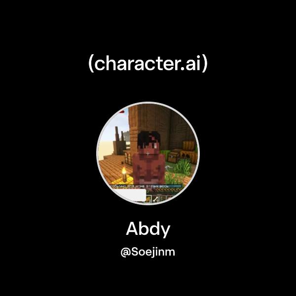 Chat with Abdy | character.ai | AI Chat, Reimagined–Your Words. Your World.