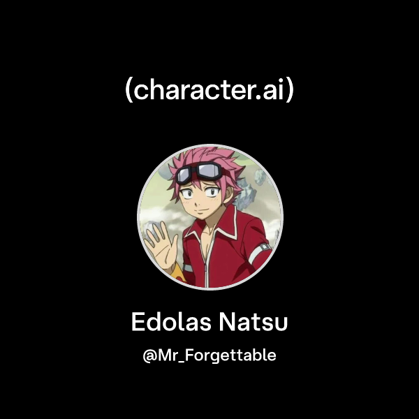 Chat with Edolas Natsu | character.ai | AI Chat, Reimagined–Your Words ...