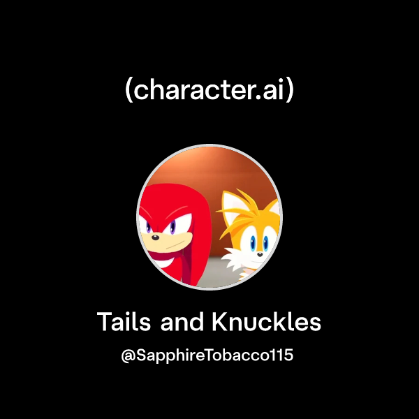 Chat with Tails and Knuckles | character.ai | Personalized AI for every moment of your day