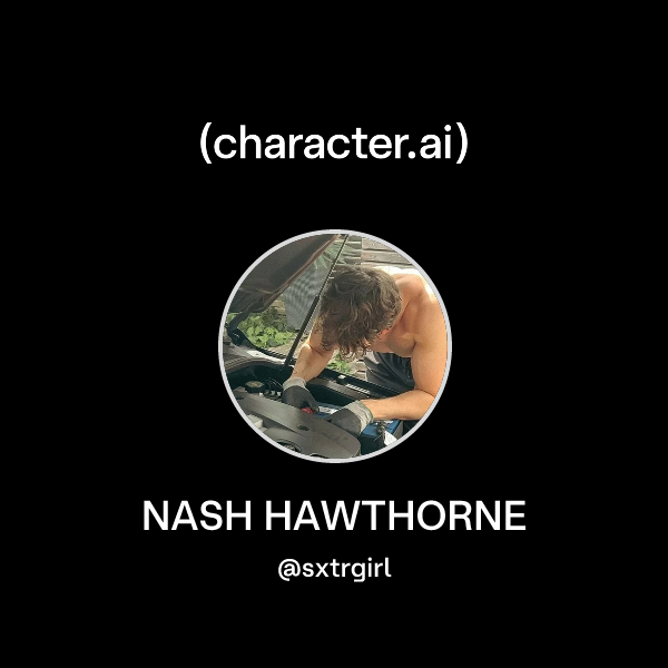 Chat with NASH HAWTHORNE | character.ai | AI Chat, Reimagined–Your ...
