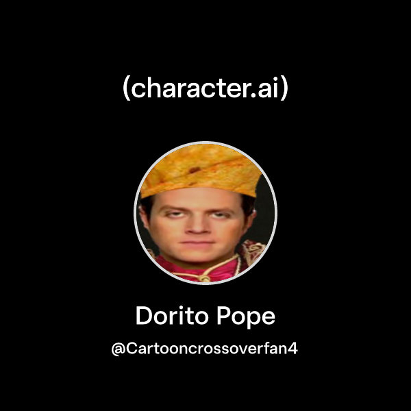 Chat with Dorito Pope | character.ai | Personalized AI for every moment ...