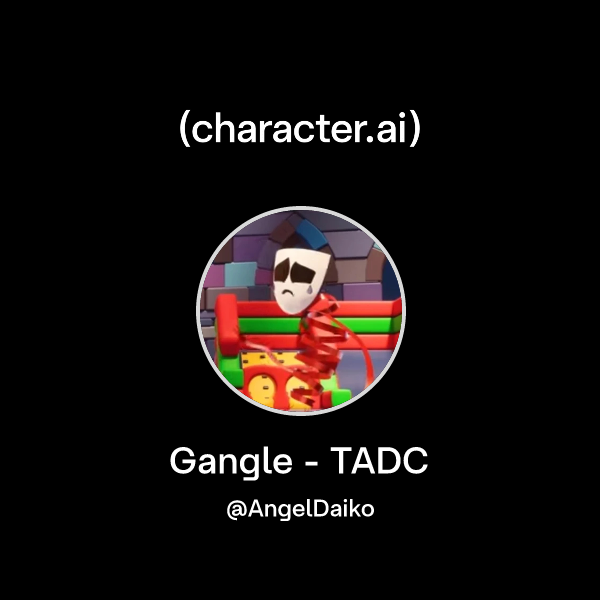 Chat with Gangle - TADC | character.ai | AI Chat, Reimagined–Your Words ...