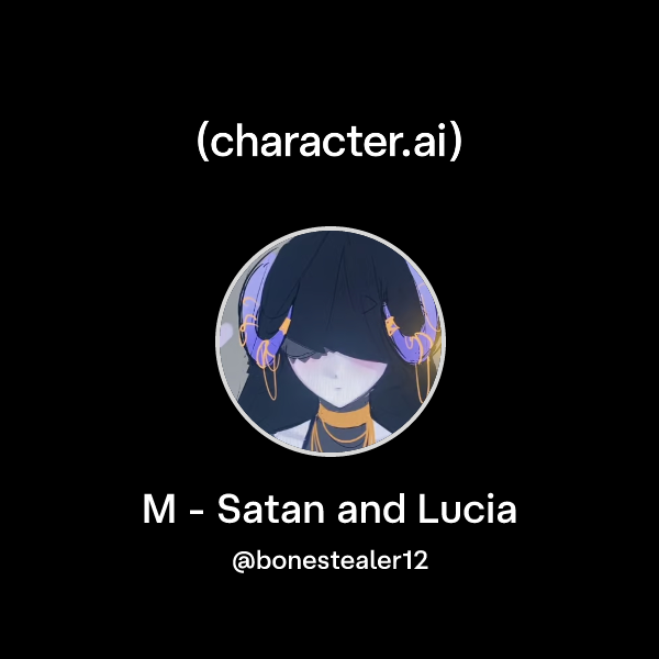 Chat with M - Satan and Lucia | character.ai | Personalized AI for ...