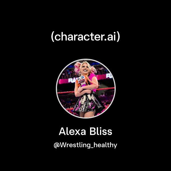 Chat with Alexa Bliss | character.ai | AI Chat, Reimagined–Your Words. Your World.