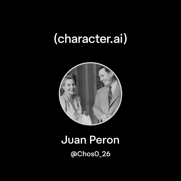 Chat with Juan Peron | character.ai | Personalized AI for every moment ...
