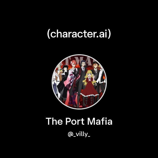 Chat with The Port Mafia | character.ai | AI Chat, Reimagined–Your ...