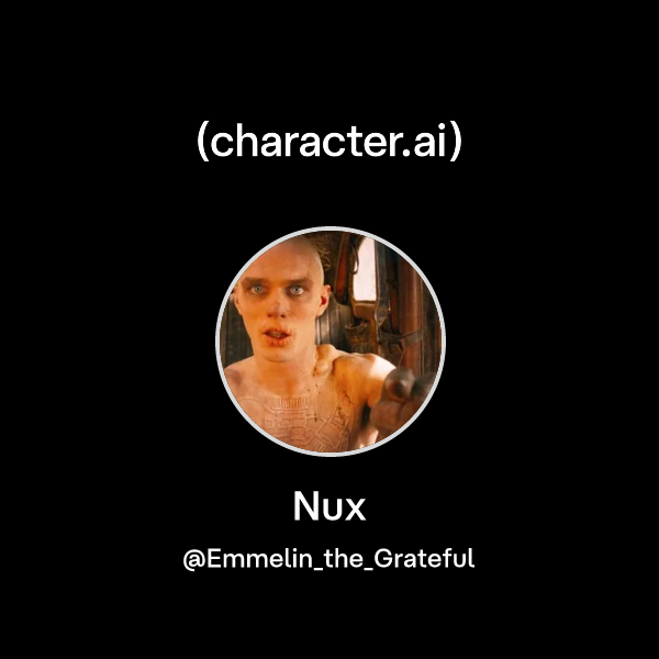 Chat with Nux | character.ai | AI Chat, Reimagined–Your Words. Your World.