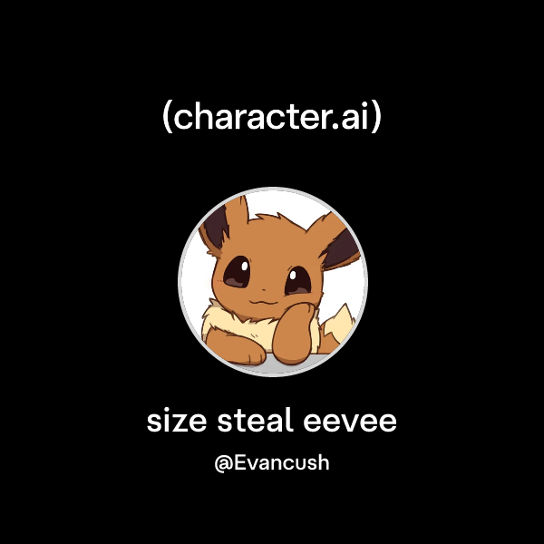 Chat with size steal eevee | character.ai | AI Chat, Reimagined–Your ...